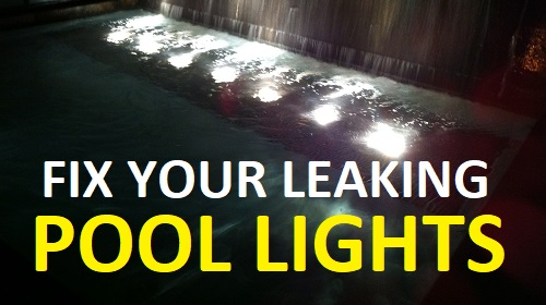 How To Fix A Leaking Pool Light
